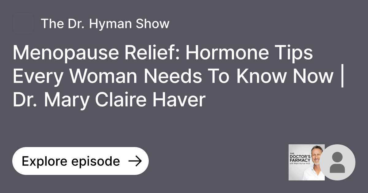Episode: Menopause Relief: Hormone Tips Every Woman Needs To Know Now | Dr. Mary Claire Haver ...