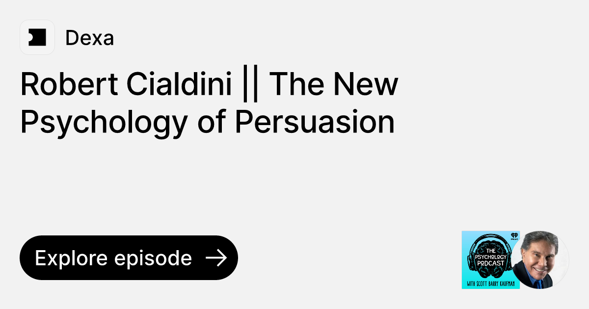 Episode: Robert Cialdini || The New Psychology of Persuasion | Ask Dexa