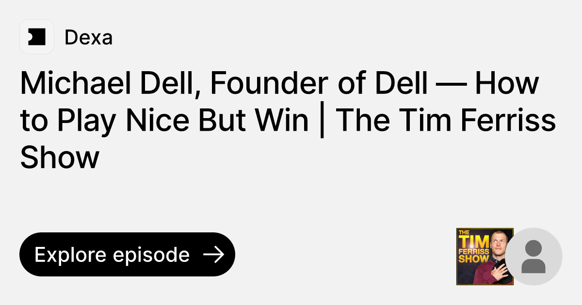 Episode: Michael Dell, Founder of Dell — How to Play Nice But Win | The ...