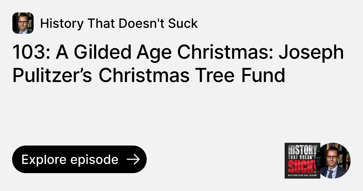 Episode: 103: A Gilded Age Christmas: Joseph Pulitzer’s Christmas Tree ...