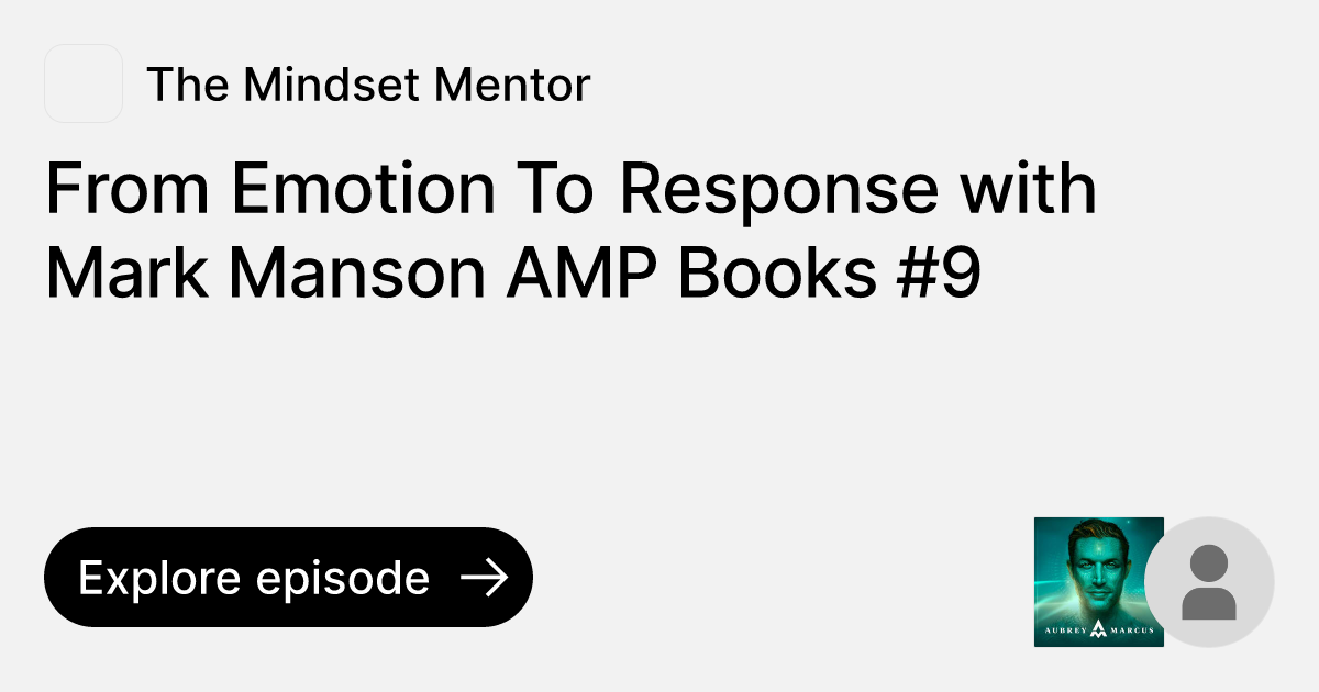 Episode: From Emotion To Response with Mark Manson AMP Books #9 | Ask ...