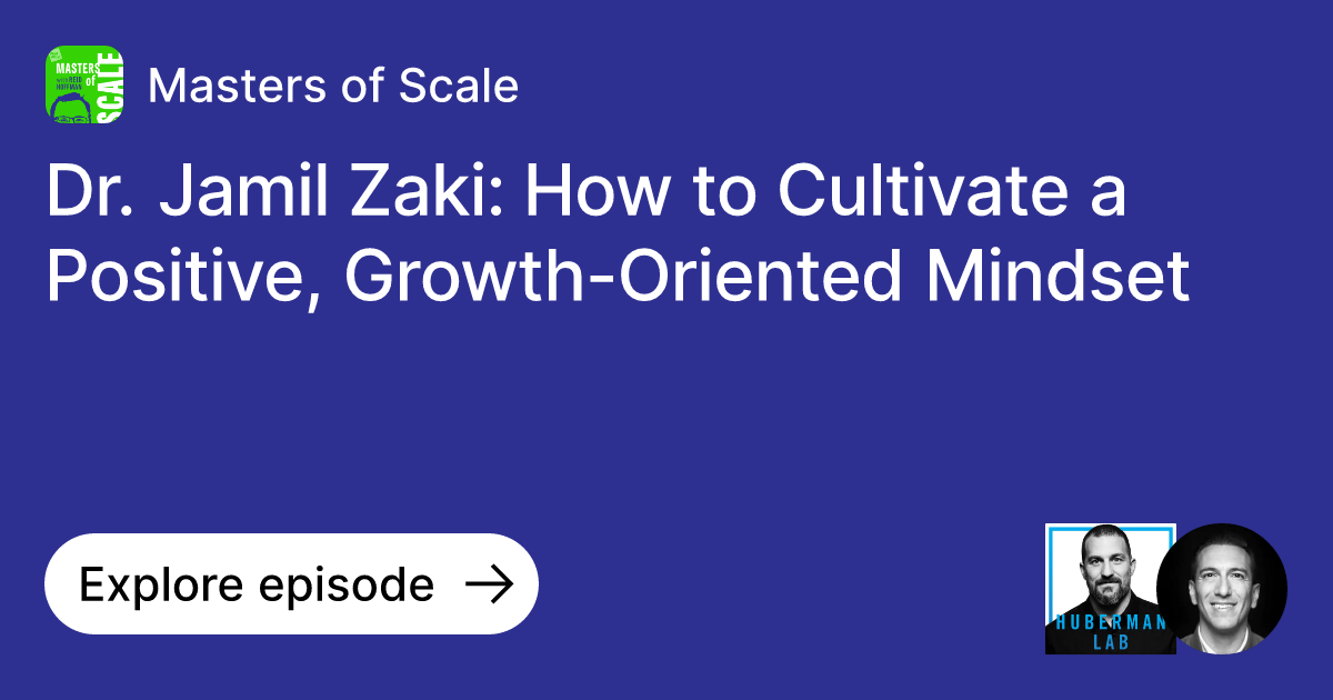 Episode: Dr. Jamil Zaki: How to Cultivate a Positive, Growth-Oriented ...