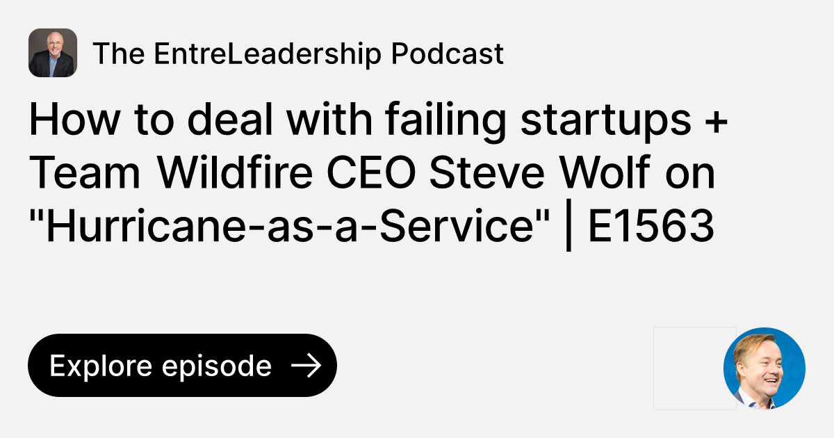 Episode: How to deal with failing startups + Team Wildfire CEO Steve ...