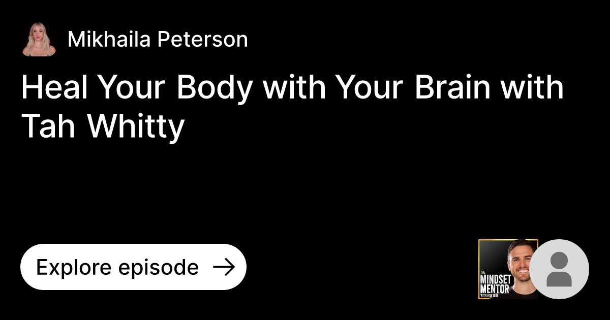 Episode: Heal Your Body with Your Brain with Tah Whitty | Ask Mikhaila ...