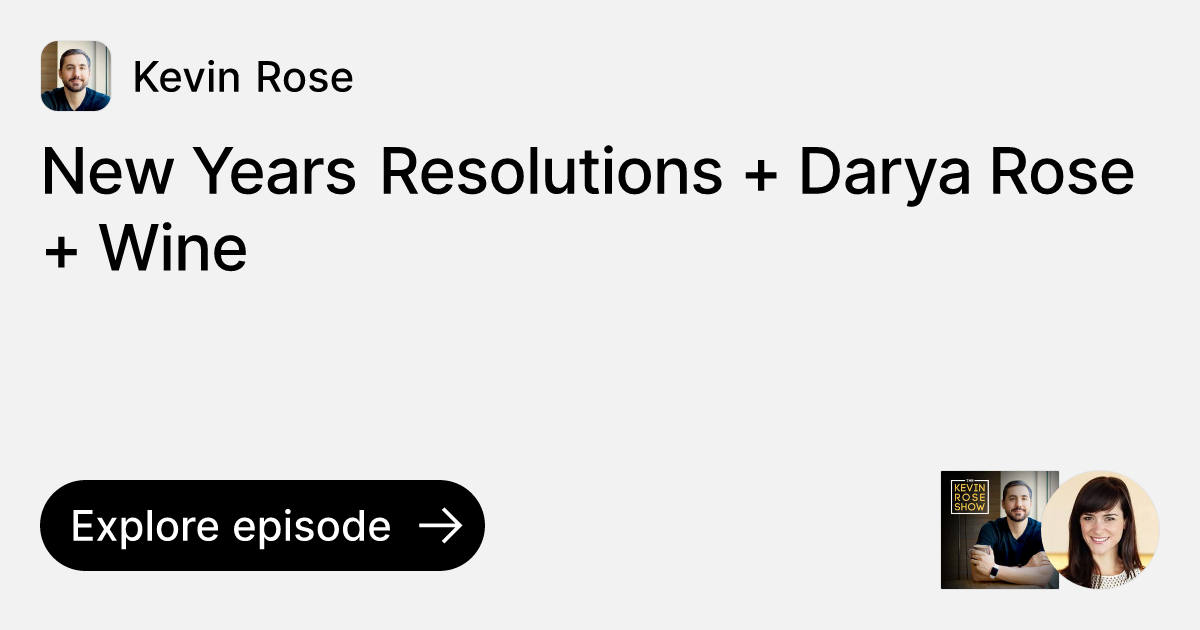 Episode: New Years Resolutions + Darya Rose + Wine | Ask Kevin Rose