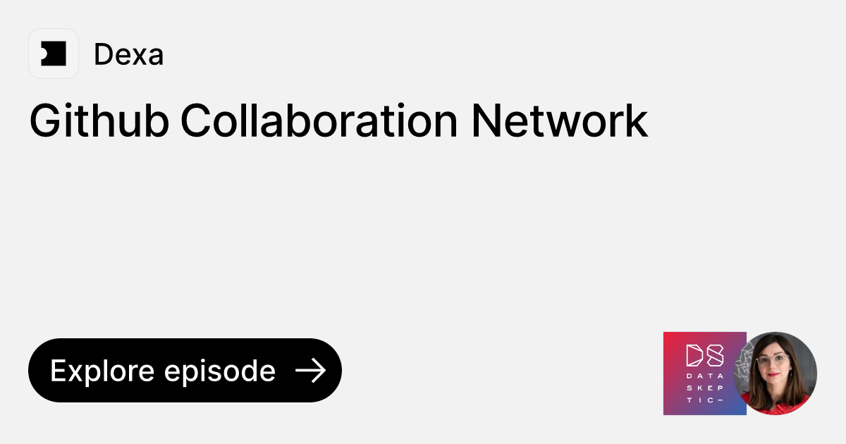 Episode: Github Collaboration Network | Ask Dexa