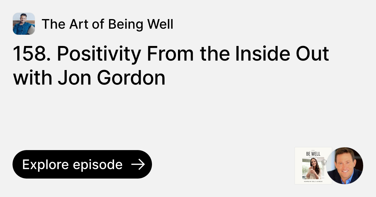 Episode: 158. Positivity From the Inside Out with Jon Gordon | Ask The ...