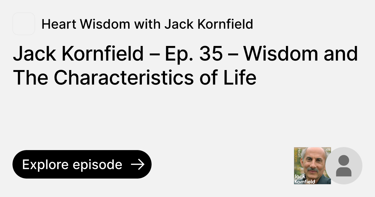 Episode: Jack Kornfield – Ep. 35 – Wisdom and The Characteristics of Life | Ask Heart Wisdom ...