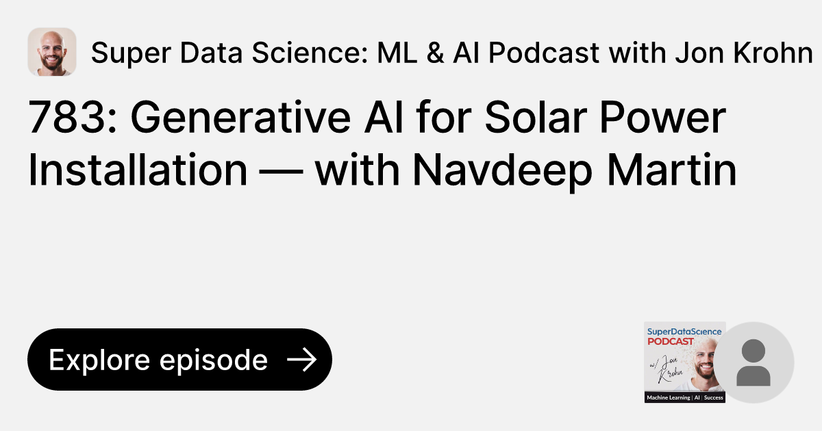 Episode: 783: Generative AI for Solar Power Installation — with Navdeep Martin | Ask Super Data ...