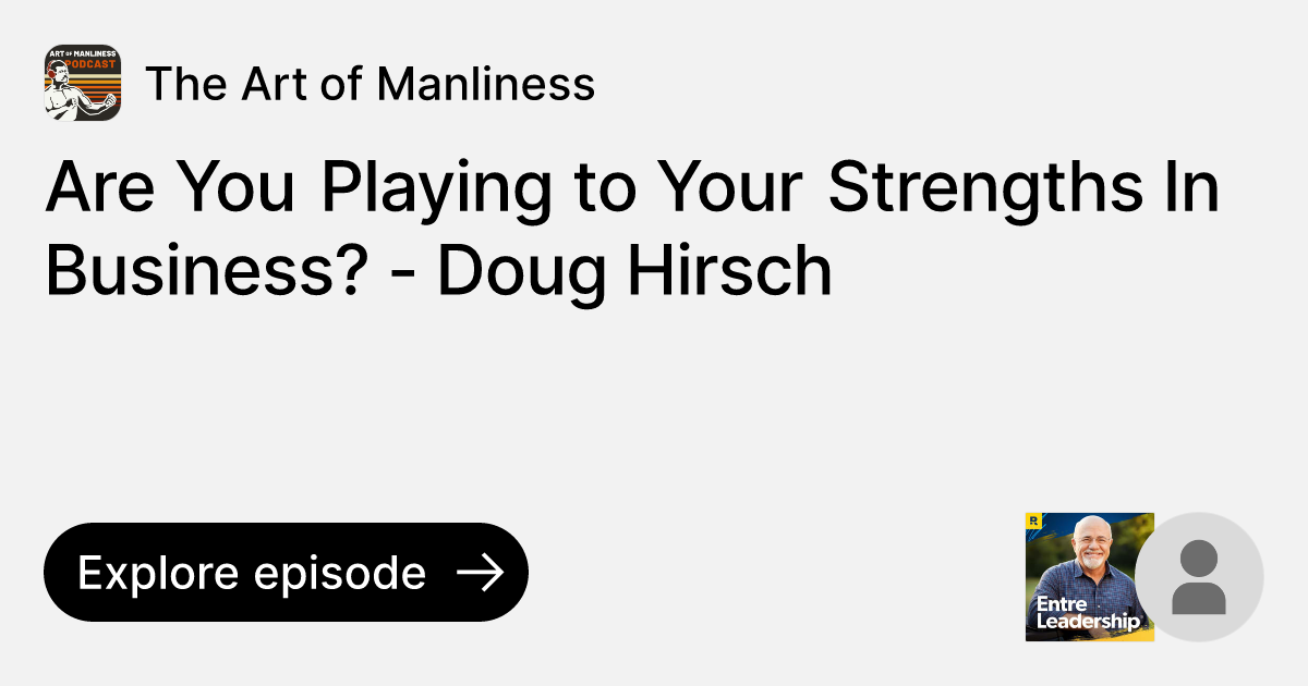 Episode: Are You Playing to Your Strengths In Business? - Doug Hirsch ...