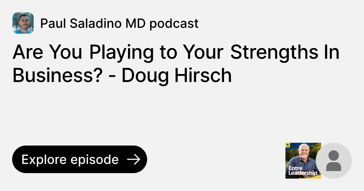 Episode: Are You Playing to Your Strengths In Business? - Doug Hirsch ...