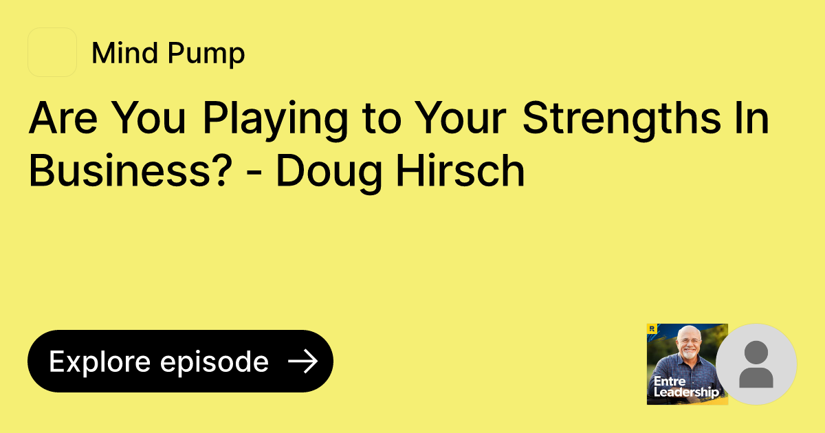 Episode: Are You Playing to Your Strengths In Business? - Doug Hirsch ...