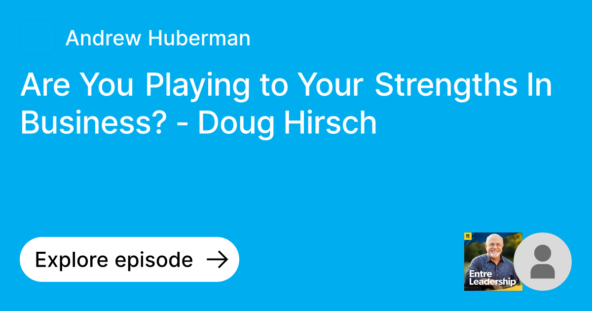 Episode: Are You Playing to Your Strengths In Business? - Doug Hirsch ...