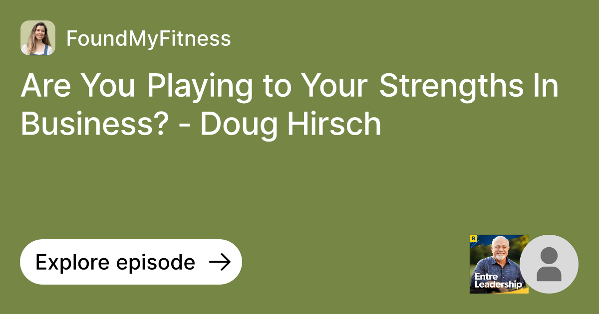 Episode: Are You Playing to Your Strengths In Business? - Doug Hirsch ...