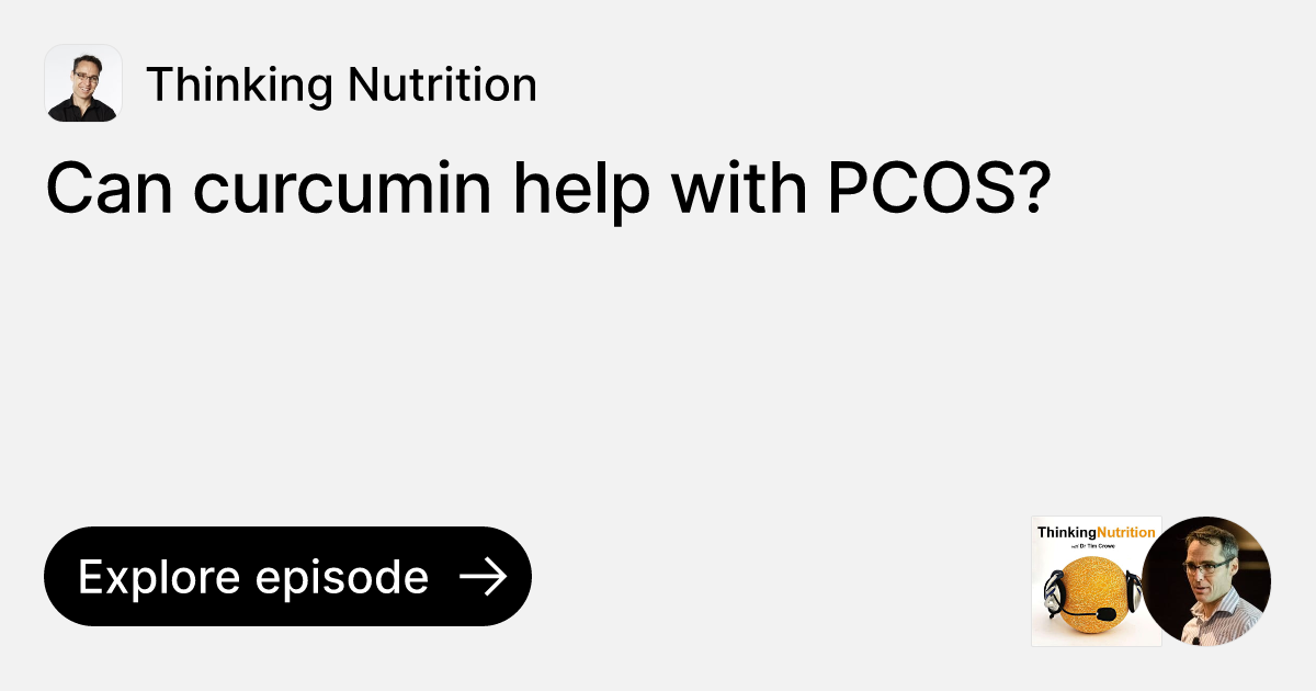 Episode: Can curcumin help with PCOS? | Ask Thinking Nutrition