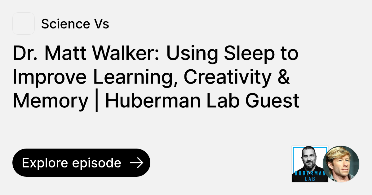 Episode: Dr. Matt Walker: Using Sleep to Improve Learning, Creativity ...