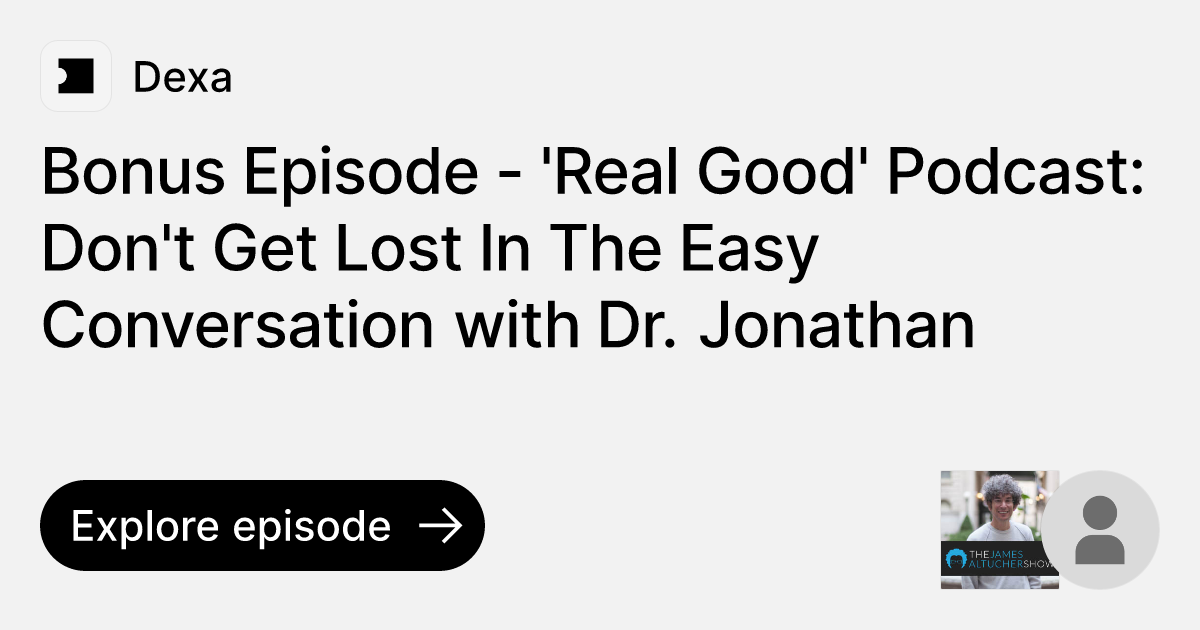 Episode: Bonus Episode - 'Real Good' Podcast: Don't Get Lost In The Easy Conversation with Dr ...