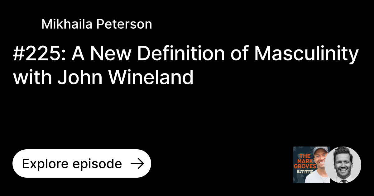 Episode: #225: A New Definition of Masculinity with John Wineland | Ask ...
