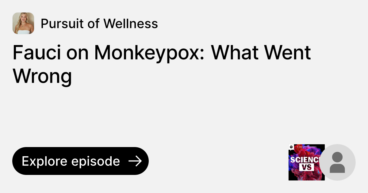 Episode: Fauci on Monkeypox: What Went Wrong | Ask Pursuit of Wellness