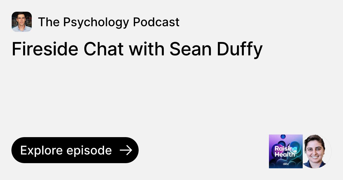 Episode: Fireside Chat with Sean Duffy | Ask The Psychology Podcast