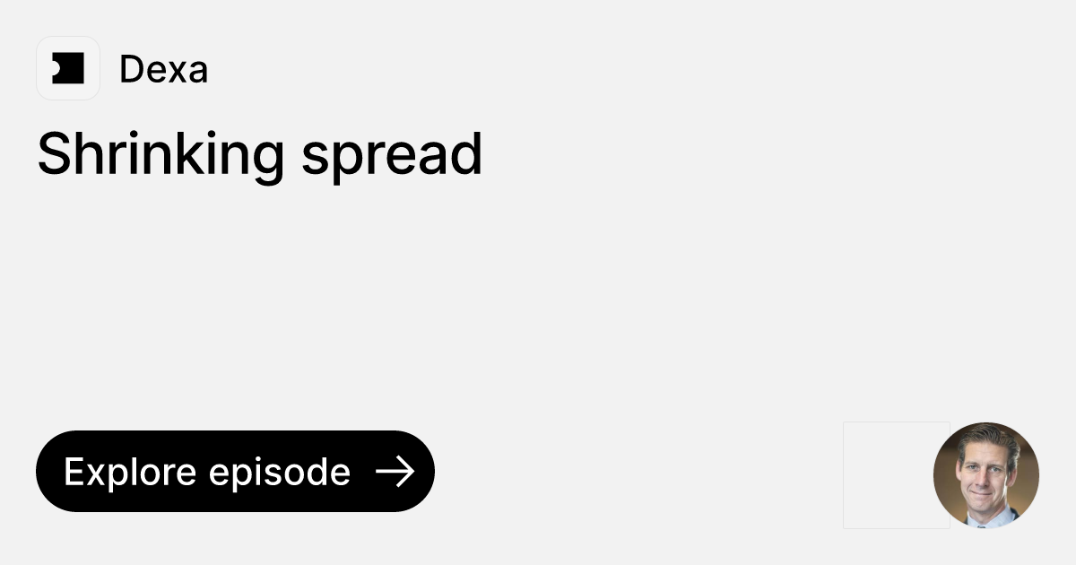 Episode: Shrinking spread | Ask Dexa