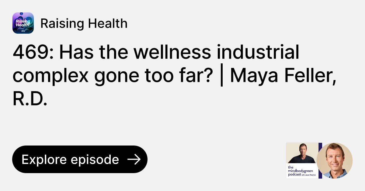 Episode: 469: Has the wellness industrial complex gone too far? | Maya Feller, R.D. | Ask ...