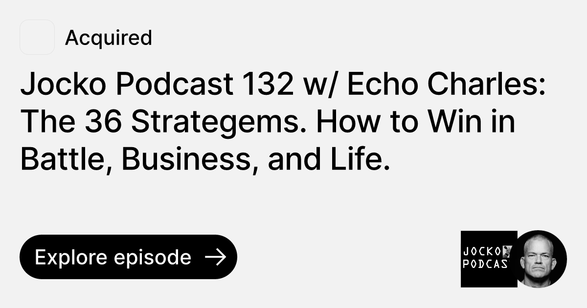 Episode: Jocko Podcast 132 w/ Echo Charles: The 36 Strategems. How to Win in Battle, Business ...