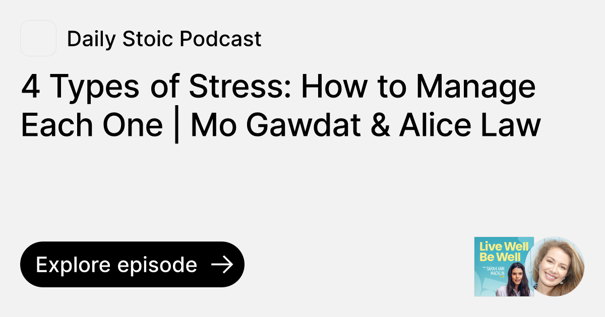Episode: 4 Types of Stress: How to Manage Each One | Mo Gawdat & Alice ...