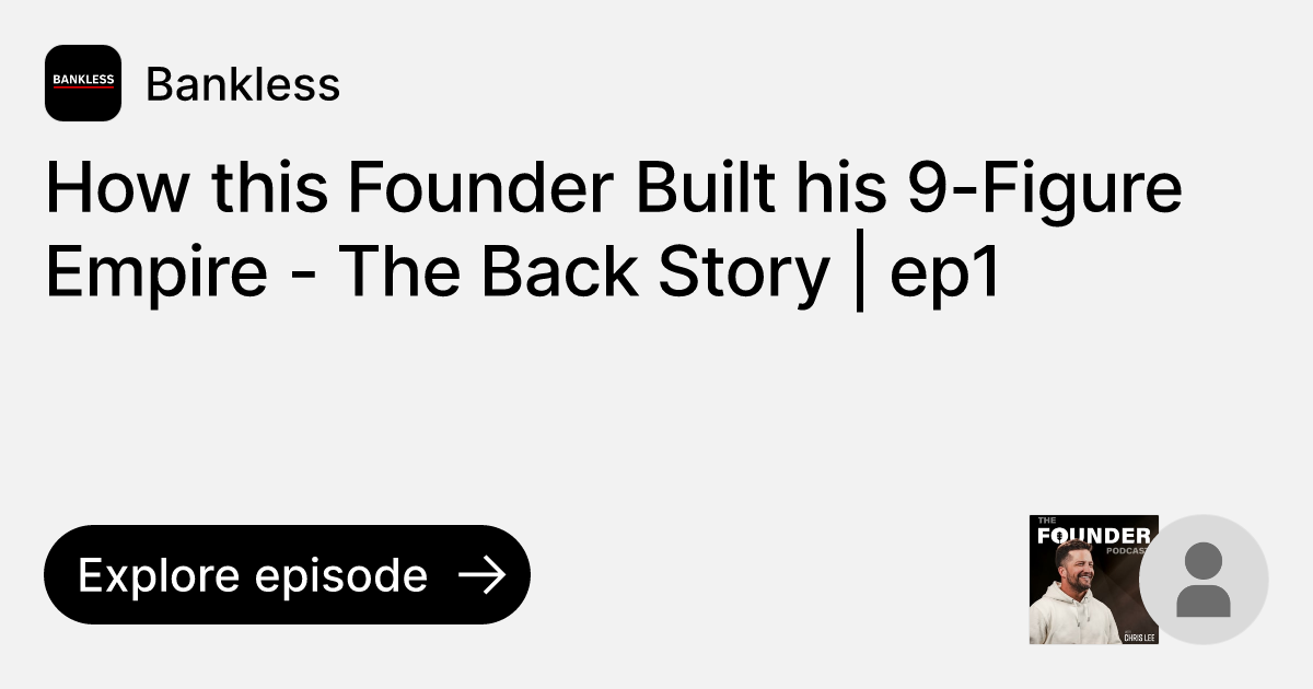 Episode: How this Founder Built his 9-Figure Empire - The Back Story | ep1 | Ask Bankless