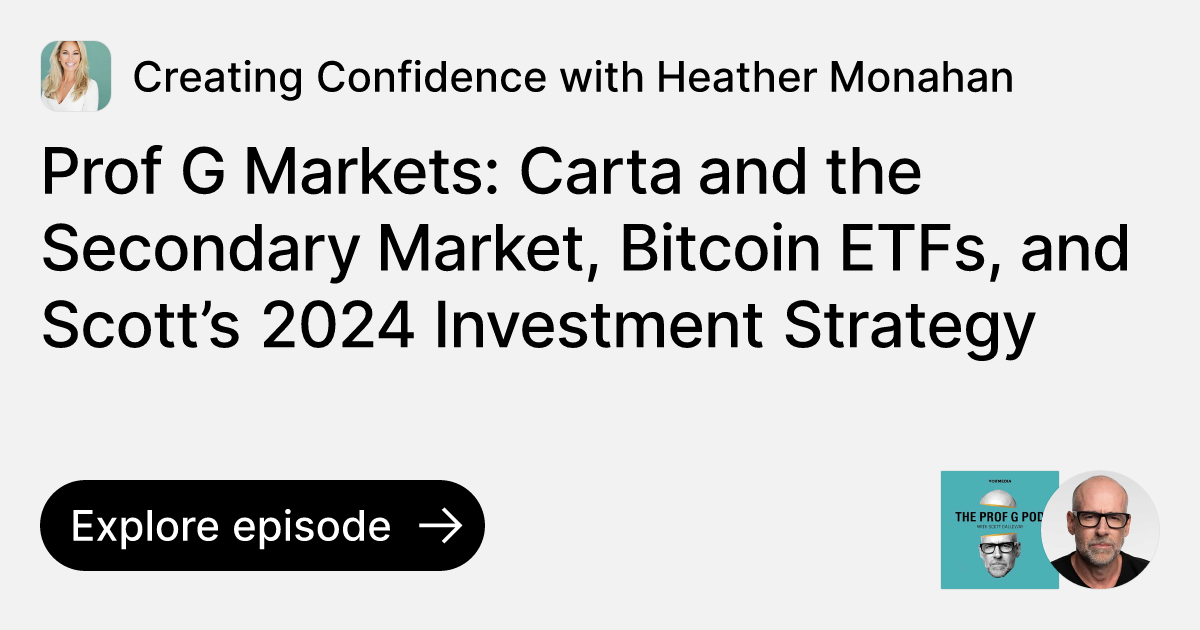 Episode: Prof G Markets: Carta and the Secondary Market, Bitcoin ETFs ...