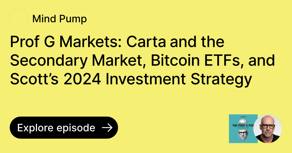 Episode: Prof G Markets: Carta and the Secondary Market, Bitcoin ETFs ...