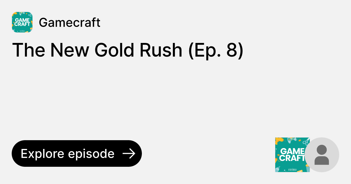 Episode: The New Gold Rush (Ep. 8) | Ask Gamecraft