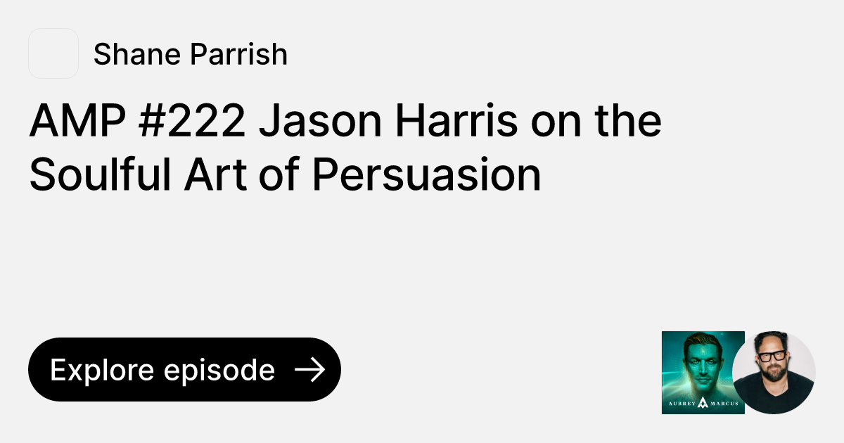 Episode: AMP #222 Jason Harris on the Soulful Art of Persuasion | Ask ...