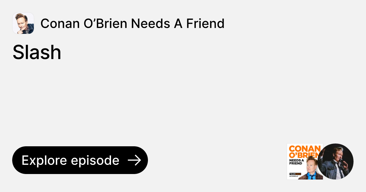Episode: Slash | Ask Conan O’Brien Needs A Friend