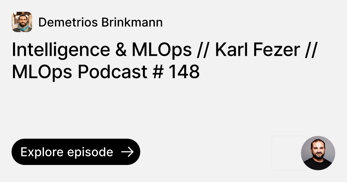 Episode: Intelligence & MLOps // Karl Fezer // MLOps Podcast # 148 | Ask Demetrios Brinkmann