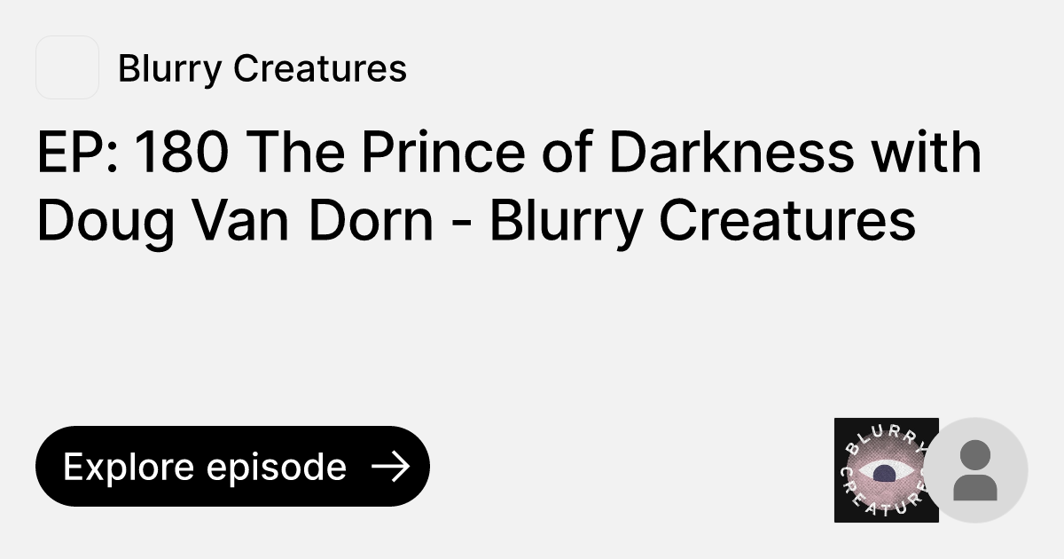 Episode: EP: 180 The Prince of Darkness with Doug Van Dorn - Blurry ...