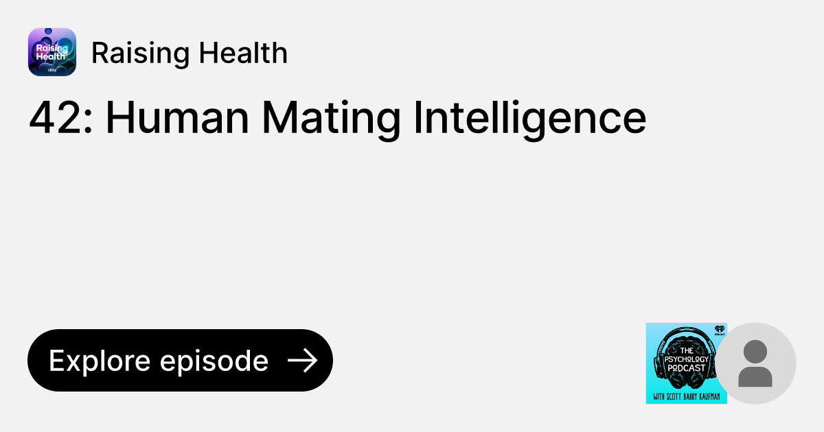Episode: 42: Human Mating Intelligence | Ask Raising Health