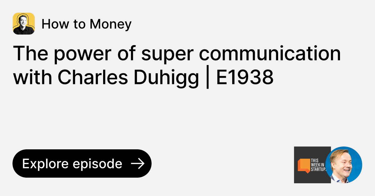Episode: The power of super communication with Charles Duhigg | E1938 ...
