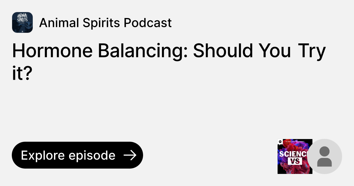Episode: Hormone Balancing: Should You Try it? | Ask Animal Spirits Podcast