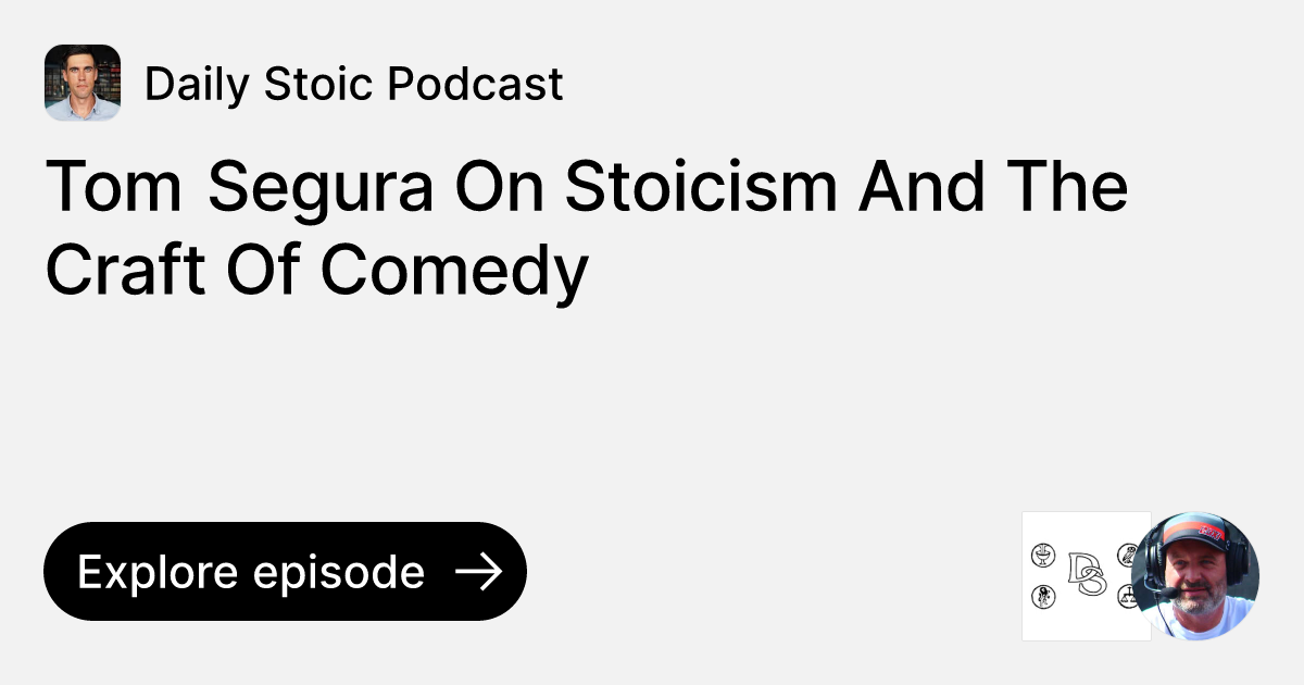Episode: Tom Segura On Stoicism And The Craft Of Comedy | Ask Daily ...
