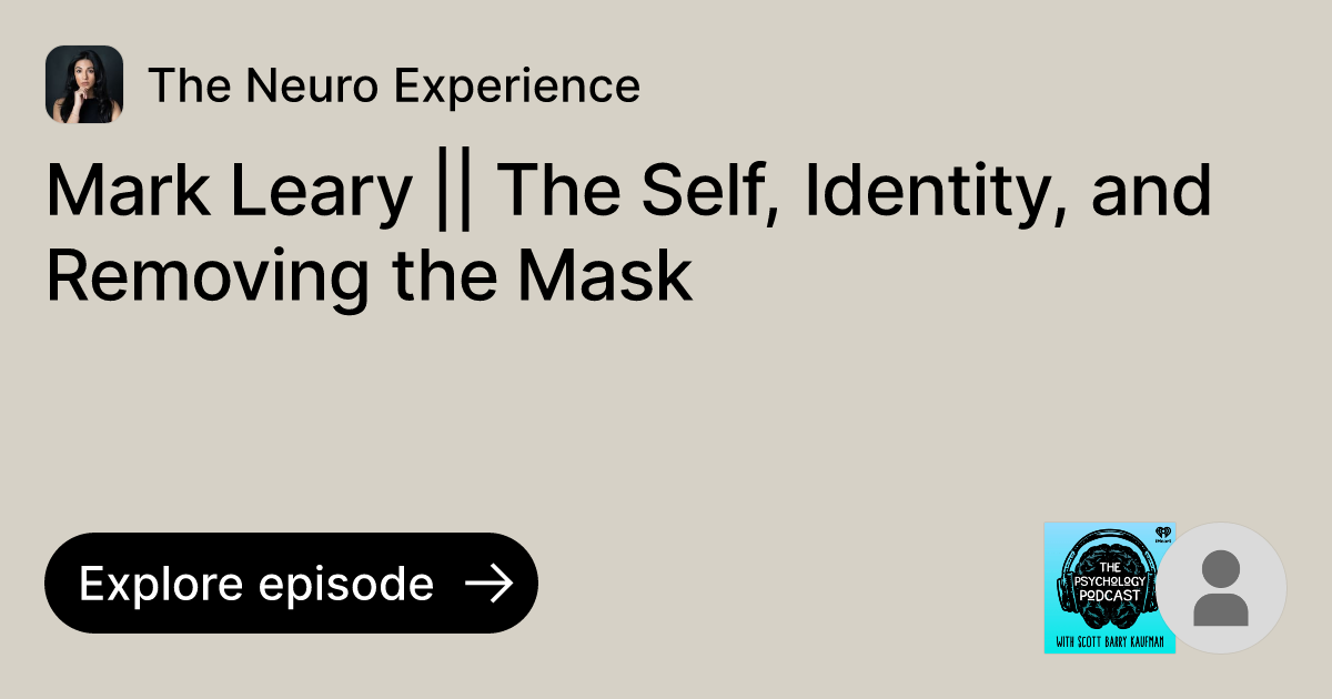 Mark Leary || The Self, Identity, and Removing the Mask