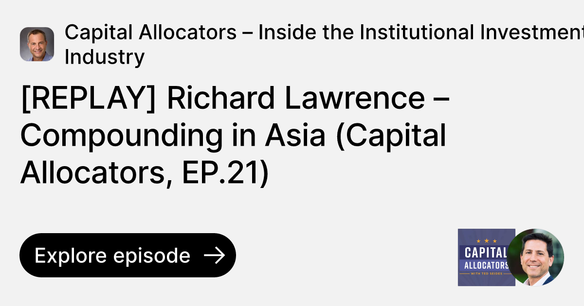 Episode: [REPLAY] Richard Lawrence – Compounding in Asia (Capital ...