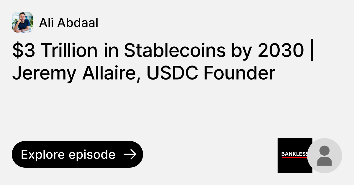 Episode: $3 Trillion in Stablecoins by 2030 | Jeremy Allaire, USDC Founder | Ask Ali Abdaal