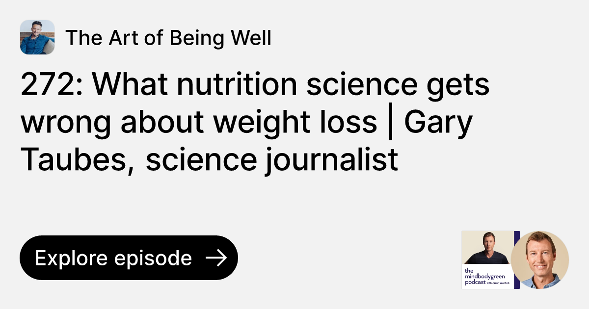 Episode: 272: What nutrition science gets wrong about weight loss ...