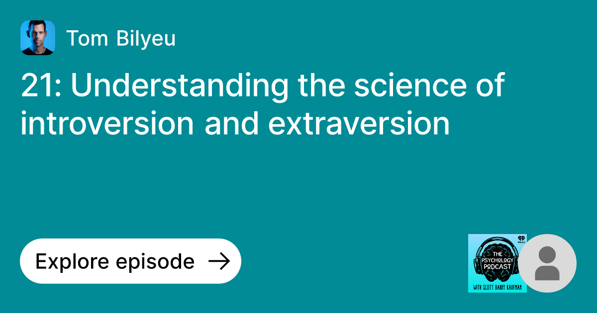 Episode: 21: Understanding the science of introversion and extraversion | Ask Tom Bilyeu