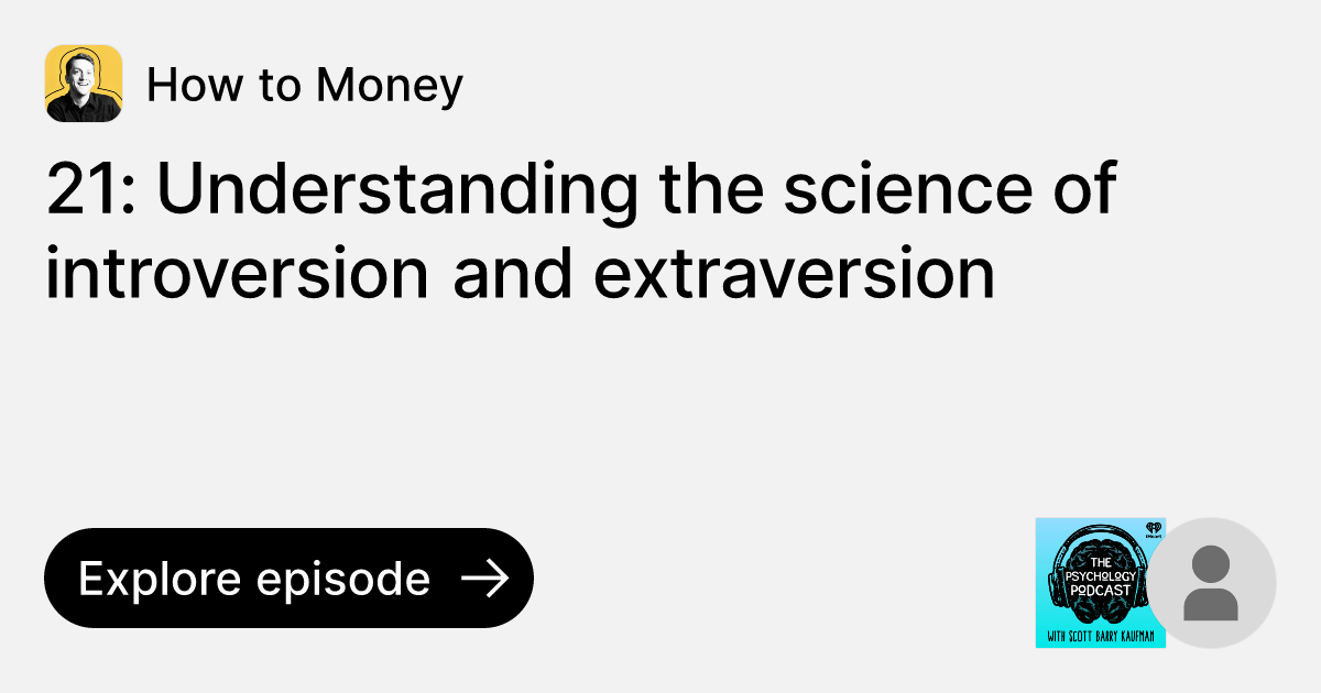 Episode: 21: Understanding the science of introversion and extraversion | Ask How to Money