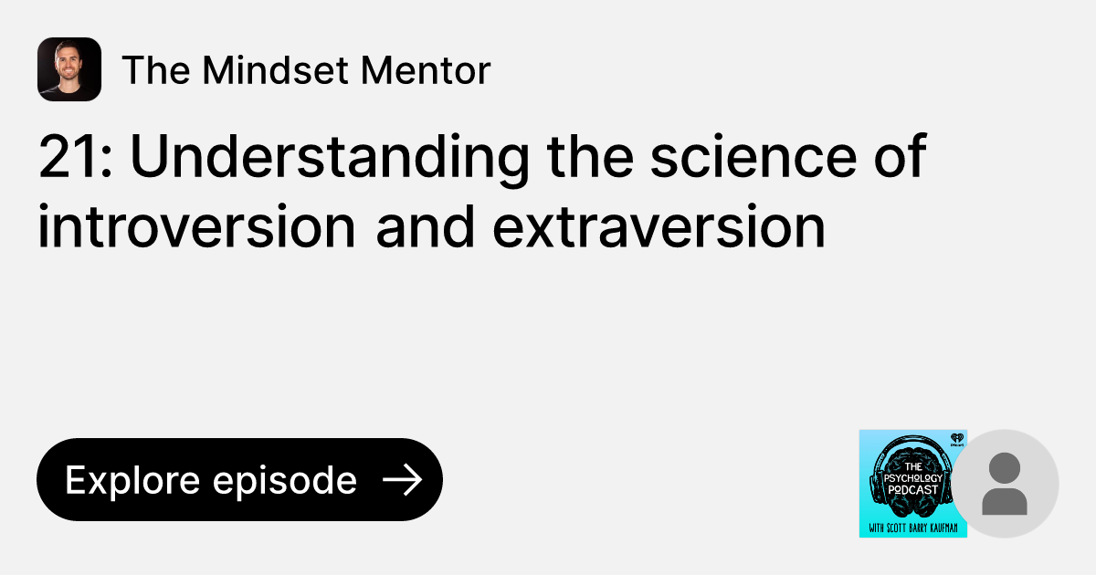Episode: 21: Understanding the science of introversion and extraversion | Ask The Mindset Mentor