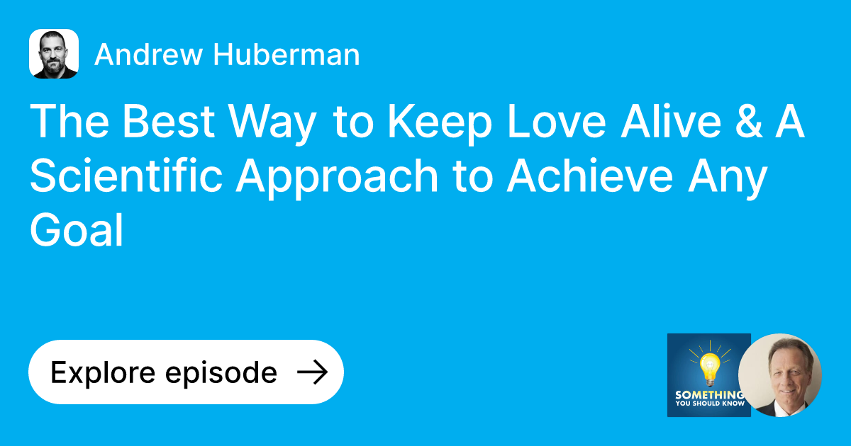 Episode: The Best Way to Keep Love Alive & A Scientific Approach to Achieve Any Goal | Ask ...