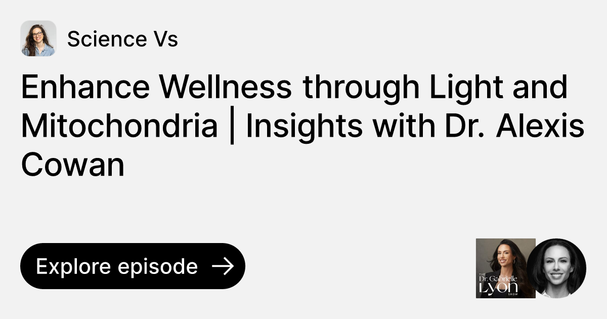 Episode: Enhance Wellness through Light and Mitochondria | Insights ...