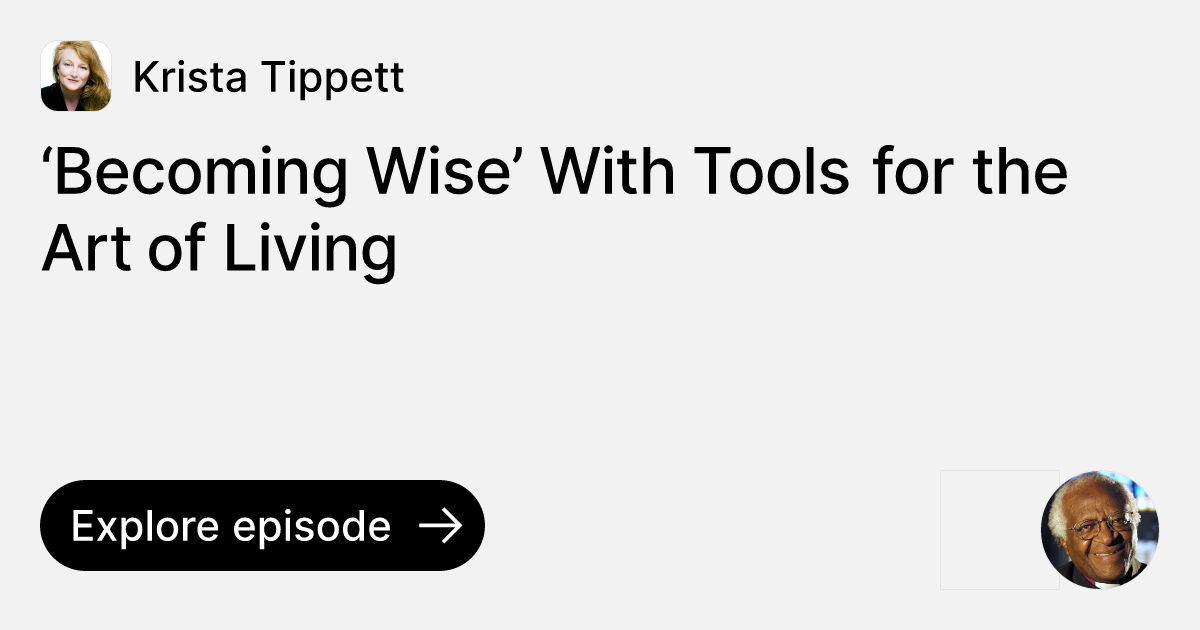 Episode: ‘Becoming Wise’ With Tools for the Art of Living | Ask Krista ...
